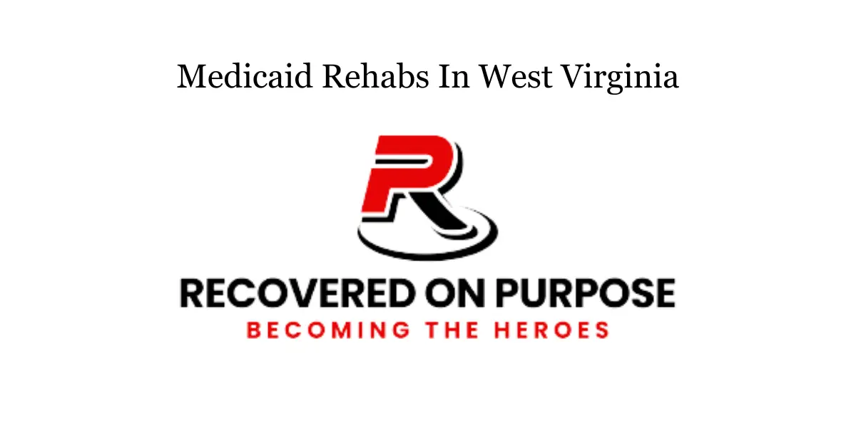 Medicaid Rehabs In West Virginia | Addiction Treatment 2024